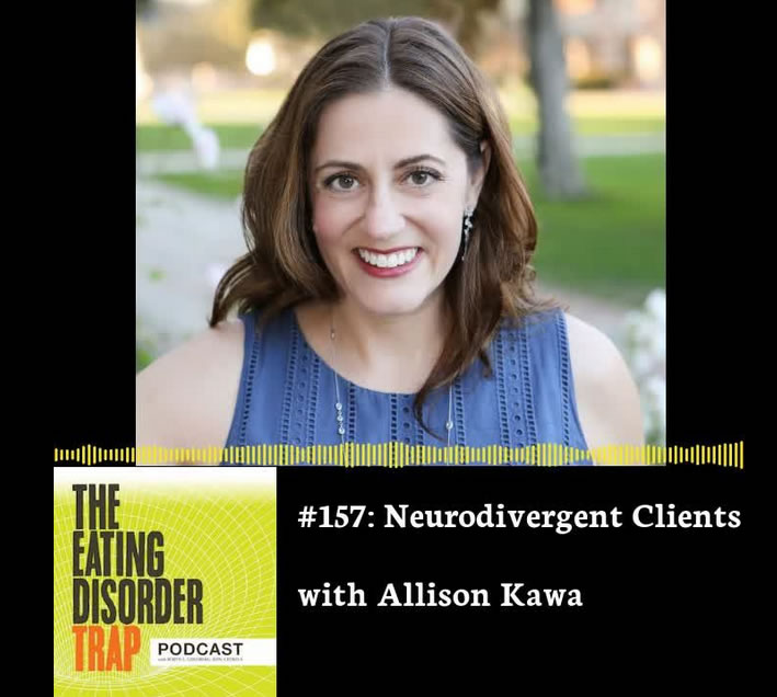 #157: Neurodivergent Clients with Allison Kawa - The Eating Disorder Trap